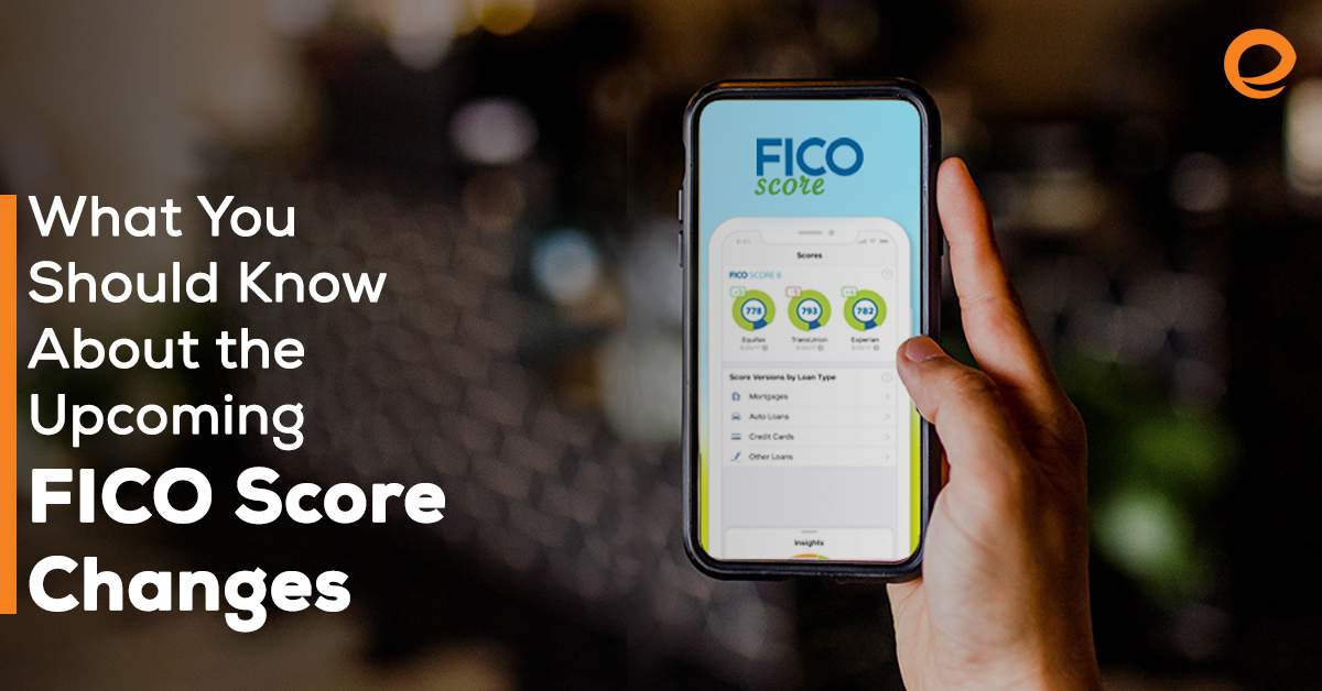 What You Should Know About the Upcoming FICO Score Changes - Embrace ...